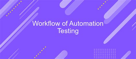 Workflow Of Automation Testing Apix Drive