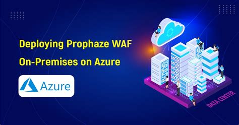 Deploying Prophaze Waf On Premises On Azure Prophaze