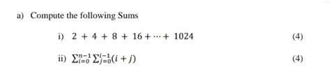 A Compute The Following Sums I 2 4 8 16 1024 Ii Chegg