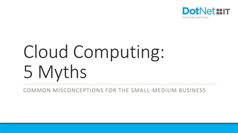 Cloud Computing 5 Myths Ppt