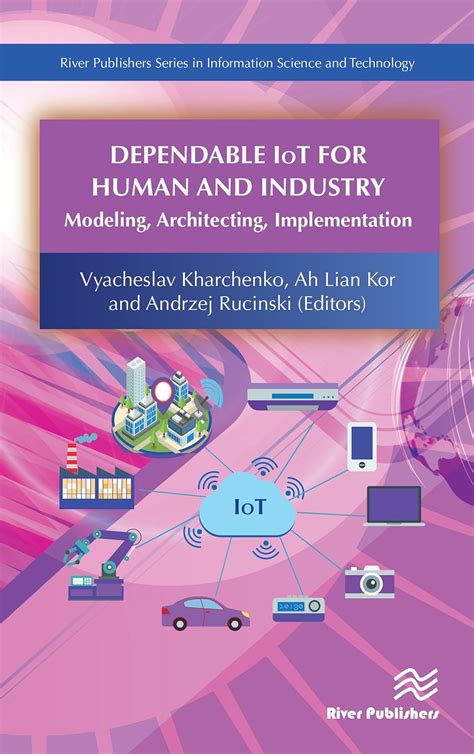 Dependable Iot For Human And Industry Modeling Architecting Implementation Ebook Kharchenko