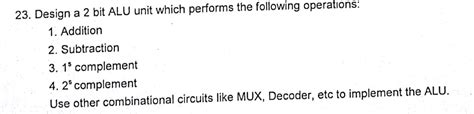 Solved Design A 2 Bit Alu Unit Which Performs The Following Operations