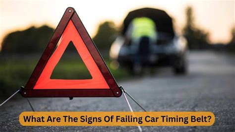 What Are The Signs Of Failing Car Timing Belt