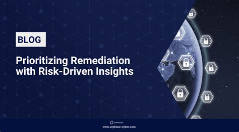 Blog Prioritizing Remediation With Risk Driven Insights Orpheus Cyber