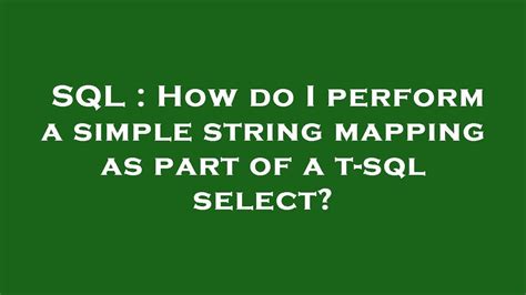 SQL How Do I Perform A Simple String Mapping As Part Of A T Sql