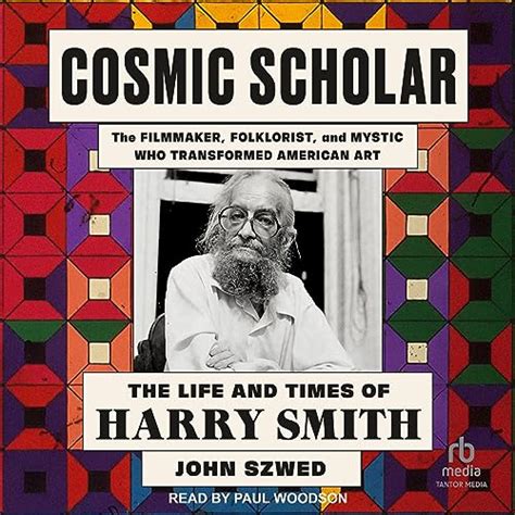 Cosmic Scholar The Life And Times Of Harry Smith Audible Audio