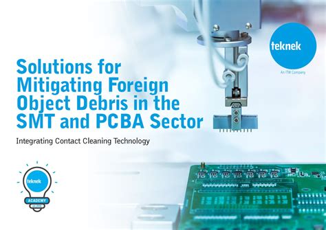 Mitigating Foreign Object Debris In The SMT And PCBA Sector Teknek
