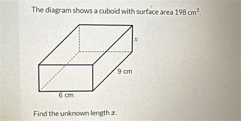 solved the diagram shows a cuboid with surface area 198cm 2 find the