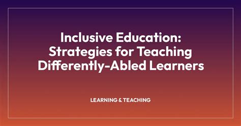 Inclusive Education Strategies For Teaching Differently Abled Learners • Teachers Institute