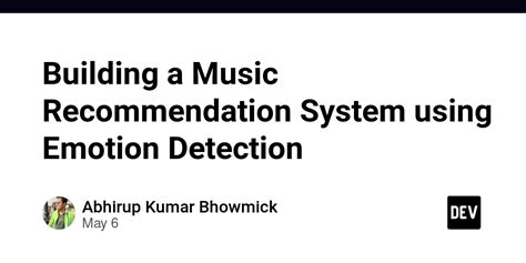 Building A Music Recommendation System Using Emotion Detection Dev Community
