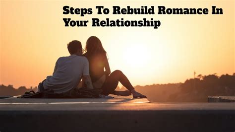 Steps To Rebuild Romance In Your Relationship Successyeti