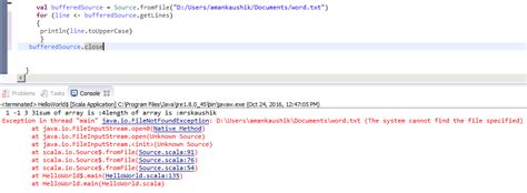 Unable To Read File At Valid Path From Scala Ide Stack Overflow
