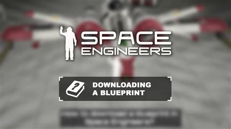 Space Engineers Tutorial Downloading A Blueprint Youtube