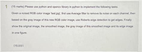 Solved Marks Please Use Python And Opencv Library In Chegg