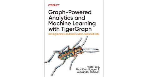 Graph Powered Analytics And Machine Learning With Tigergraph Book