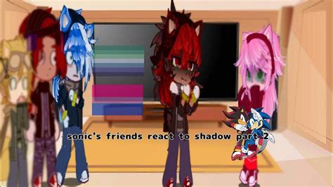 Sonics Friends React To Shadowsonadowgaypart2sonics Friends