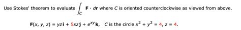 Solved Use Stokes Theorem To Evaluate CF Dr Where C Is Chegg