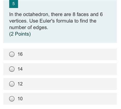 Solved 5 In The Octahedron There Are 8 Faces And 6 Vertices Use