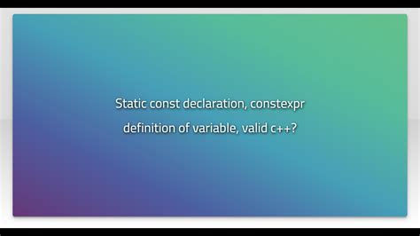 Static Const Declaration Constexpr Definition Of Variable Valid C YouTube