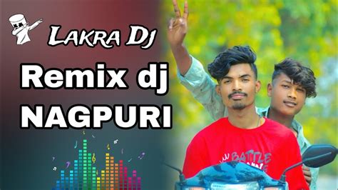 New Nagpuri Song Remix Dj Song Lakra Dj Youtube