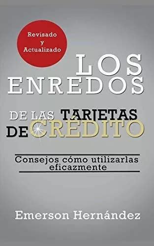 Los Enredos De Las Tarjetas De Cr Dito De Emerson Hernandez Vol N A