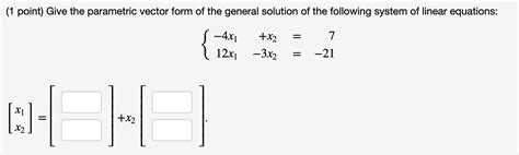 Solved Point Give The Parametric Vector Form Of The Chegg