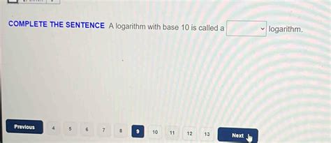 Solved Complete The Sentence A Logarithm With Base 10 Is Called A Log