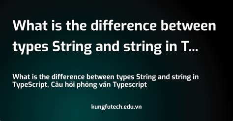 What Is The Difference Between Types String And String In Typescript