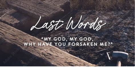 The Power Of Jesus Last 7 Words— My God My God Why Have You Forsaken