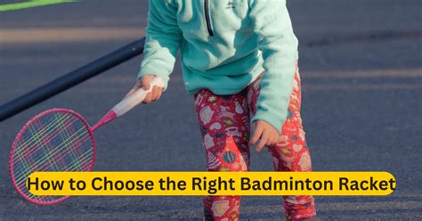 How To Choose The Right Badminton Racket A Complete Guide For Beginners And Professionals