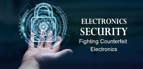 Electronics Security Fighting Counterfeit Electronics