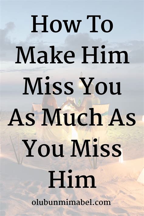 How To Make Him Miss You Artofit