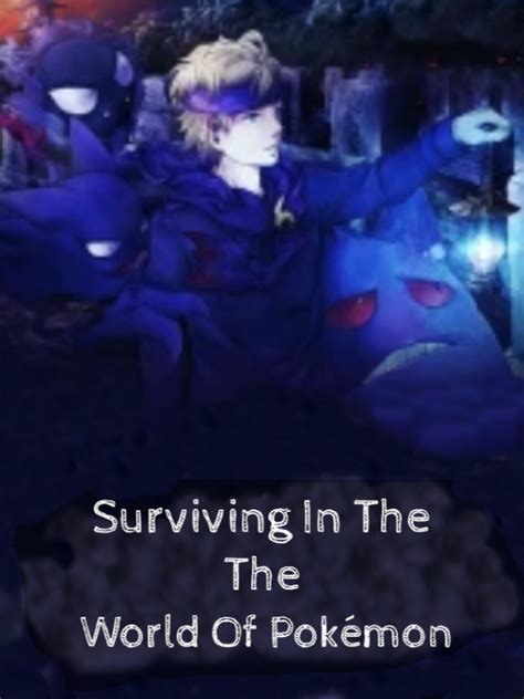 Surviving In The World Of Pokemon Fanfic Read Free Webnovel