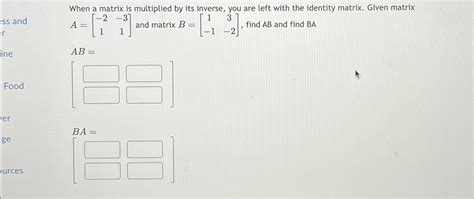 Solved When a matrix is multiplied by its inverse, you are | Chegg.com