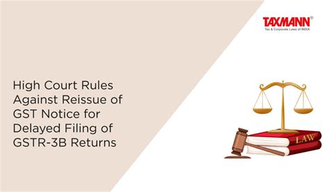 High Court Rules Against Reissue Of GST Notice For Delayed Filing Of