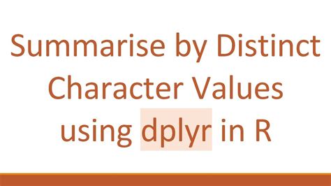 Summarise By Distinct Character Values Using Dplyr In R Youtube