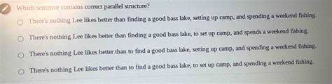 solved which sentence contains correct parallel structure there s