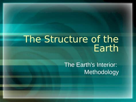 Ppt The Structure Of The Earth The Earths Interior Methodology Dokumentips