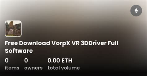 Free Download Vorpx Vr 3ddriver Full Software Collection Opensea