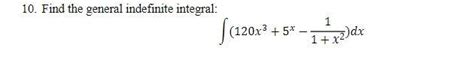 Solved 10 Find The General Indefinite Integral Chegg