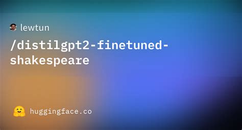 Lewtun Distilgpt2 Finetuned Shakespeare · Hugging Face