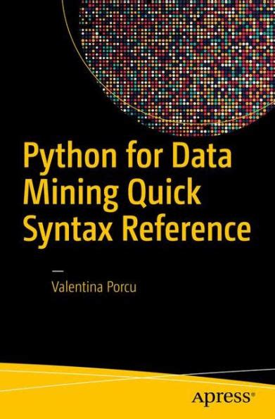 Python For Data Mining Quick Syntax Reference By Valentina Porcu