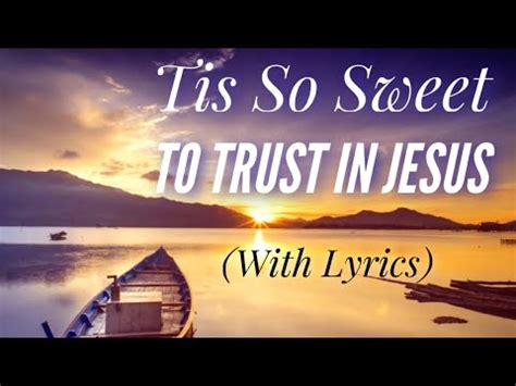 Tis So Sweet To Trust In Jesus With Lyrics The Most PEACEFUL Hymn YouTube