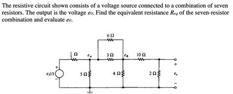 Solved The Resistive Circuit Shown Consists Of A Voltage Source