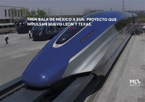 Tren Bala De MÉxico A Eua Proyecto Que Impulsan Nuevo LeÓn Y Texas