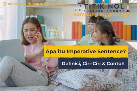 Apa Itu Imperative Sentence Definisi Ciri Ciri And Contoh