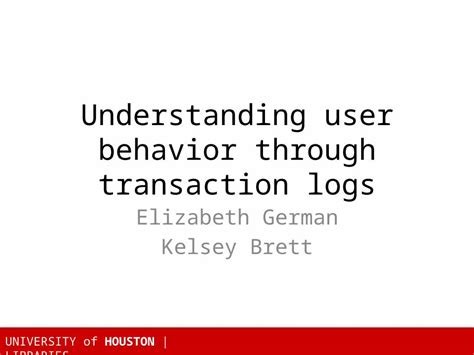 pptx university of houston libraries understanding user behavior