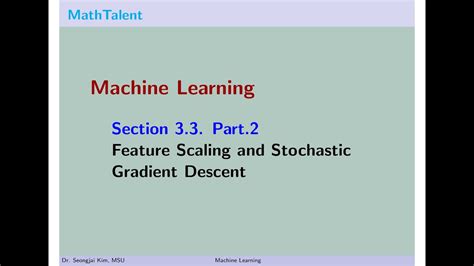Mathtalent Machine Learning Section 33 Part 2 Feature Scaling And Stochastic Gradient Descent