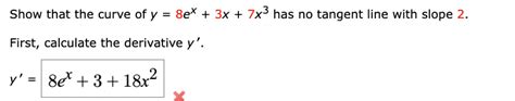 Solved Show That The Curve Of Y 8ex 3x 7x3 Has No