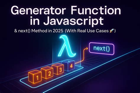 Generator Function In Javascript And Next Method In 2025 With Real Use Cases 🚀 Wikitechy